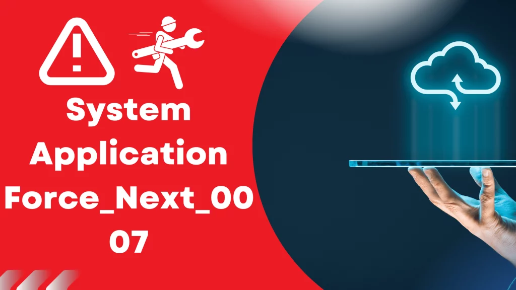 Comprehensive Guide to Understanding "system_application_force_next_0007"